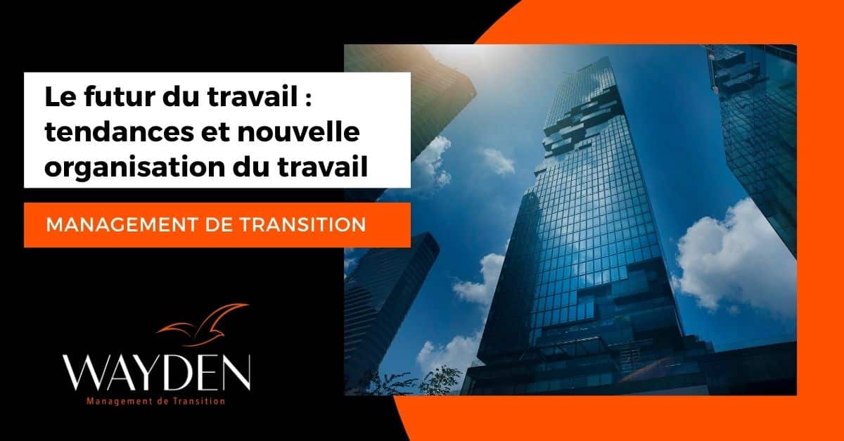 Le futur du travail : tendances et nouveaux modes d’organisation